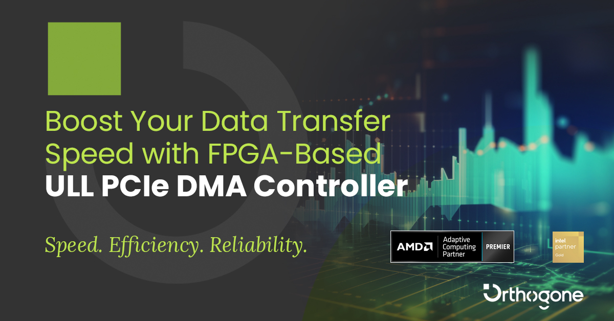 Boost Data Transfer Speed with ULL PCIe DMA Controller | Orthogone